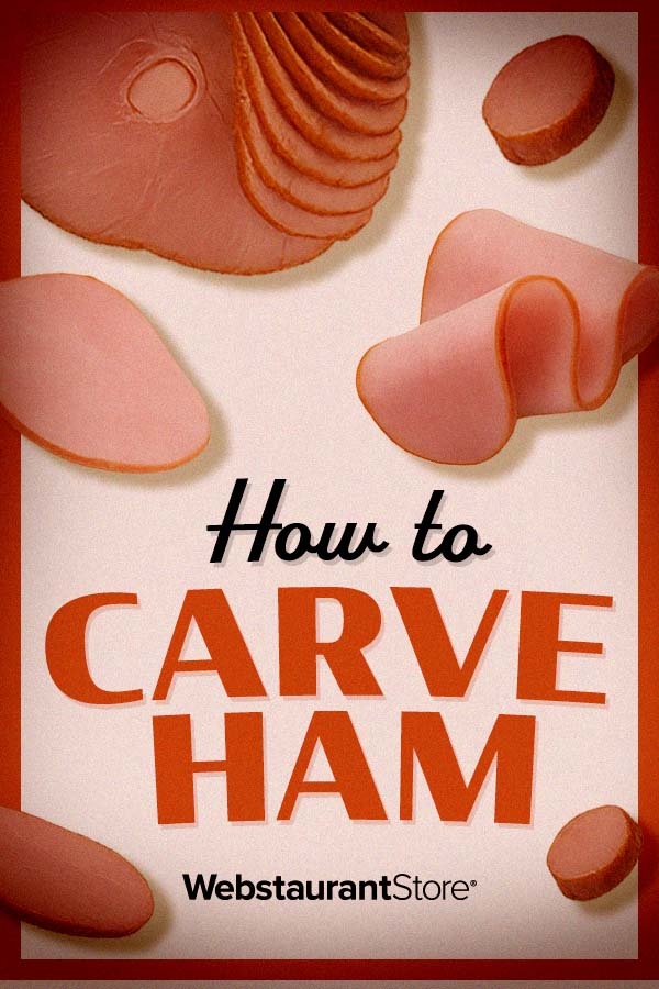 How to Carve Different Cuts of Ham - WebstaurantStore