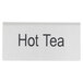 Choice 3" x 1 1/2" Double Sided Stainless Steel "Hot Tea" Table Tent Sign